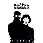 Balkan Electrique - Brudna jak ja - Rate Your Music