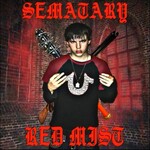Sematary - Red Mist - Lyrics and ratings - Rate Your Music