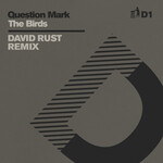Question Mark - The Birds (David Rust Remix) - D1 - Rate Your Music