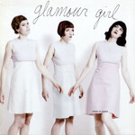 Chicks on Speed - Glamour Girl - Lyrics and ratings - Rate Your Music