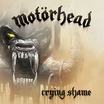 Motörhead - Crying Shame - Lyrics and ratings - Rate Your Music