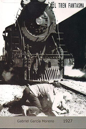 El tren fantasma (Film, Crime): Reviews, Ratings, Cast and Crew - Rate ...