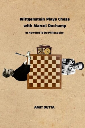 Wittgenstein Plays Chess With Marcel Duchamp, or How Not to Do ...