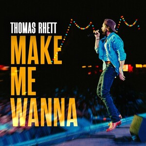 Thomas Rhett - Make Me Wanna - Lyrics and ratings - Rate Your Music