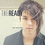The Ready Set - Give Me Your Hand (Best Song Ever) - Lyrics and ratings ...