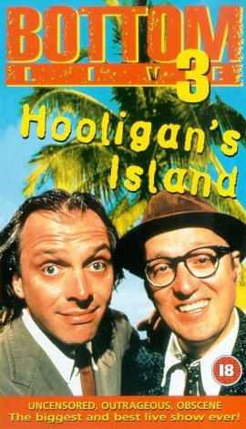 Bottom Live 3: Hooligan's Island (Film, Comedy): Reviews, Ratings, Cast ...