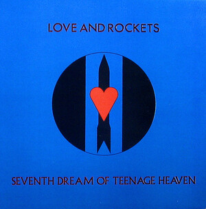 Love and Rockets - Seventh Dream of Teenage Heaven - Lyrics and ratings ...