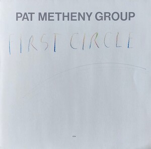Pat Metheny Group - The First Circle - Rate Your Music