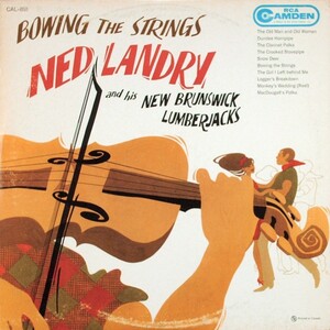 Ned Landry and His New Brunswick Lumberjacks - Bowing the Strings ...