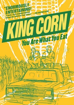 King Corn (Film, Food Documentary): Reviews, Ratings, Cast and Crew ...