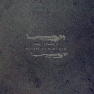 Deep-pression - Evacuation from the Body - Rate Your Music