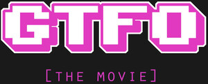 GTFO: Get the F&% Out (Film, Video Game Documentary): Reviews, Ratings ...