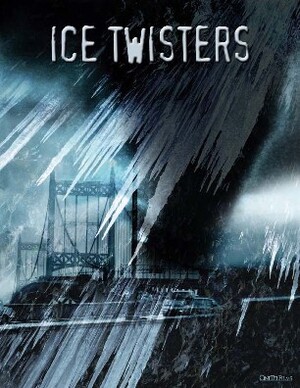 Ice Twisters (Film, Disaster): Reviews, Ratings, Cast and Crew - Rate ...