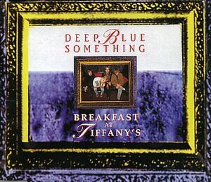 Deep Blue Something - Breakfast at Tiffany's - Lyrics and ratings ...