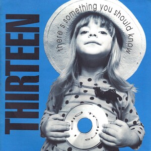 Thirteen - There's Something You Should Know - Rate Your Music