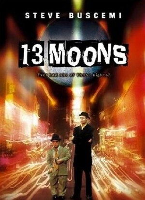 13 Moons (Film, Comedy): Reviews, Ratings, Cast and Crew - Rate Your Music