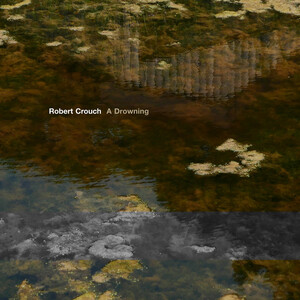 Robert Crouch - A Drowning - Rate Your Music