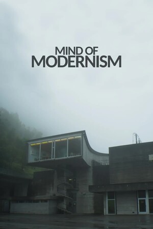 Mind of Modernism (Film, Landscape Film): Reviews, Ratings, Cast and ...