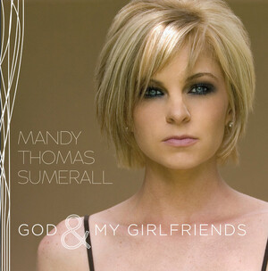 Mandy Thomas Sumerall - God and My Girlfriends - Rate Your Music