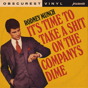 Rodney Munch - It's Time to Take a Shit on the Company's Dime - Rate ...
