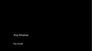 Ang Alitaptap (Film, Cinéma Vérité): Reviews, Ratings, Cast and Crew ...