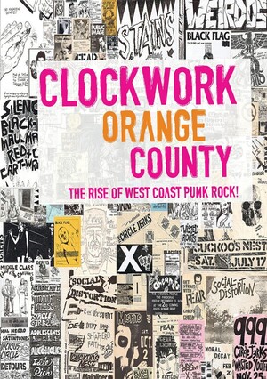 Clockwork Orange County: The Rise of West Coast Punk Rock! (Film ...