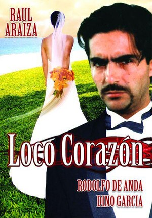 Loco corazón (Film): Reviews, Ratings, Cast and Crew - Rate Your Music