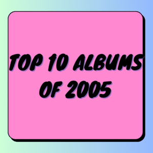 Top 10 Albums from 2005 - Rate Your Music