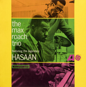 The Max Roach Trio featuring the Legendary Hasaan - Three-Four vs. Six ...