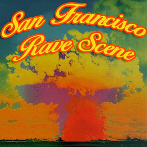 RYM Ultimate Box Set > "San Francisco Rave Scene" - Rate Your Music