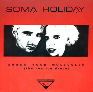Soma Holiday - Shake Your Molecules (The Neutron Dance) - Rate Your Music