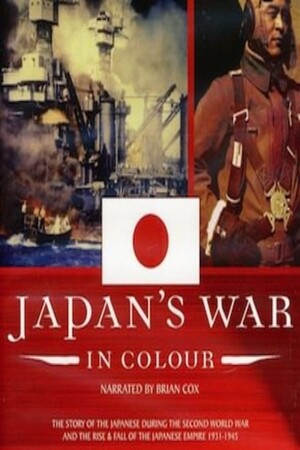 Japan's War in Color (Film, War Documentary): Reviews, Ratings, Cast ...