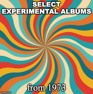 50 select EXPERIMENTAL albums from 1973 - Rate Your Music