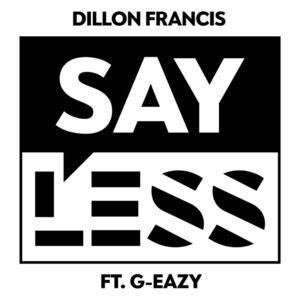 Dillon Francis - Say Less - Lyrics and ratings - Rate Your Music