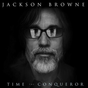 Jackson Browne - Time the Conqueror - Lyrics and ratings - Rate Your Music