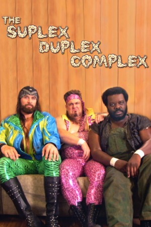 The Suplex Duplex Complex (Film, Absurdist Comedy): Reviews, Ratings ...