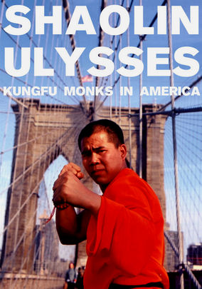 Shaolin Ulysses: Kungfu Monks in America (Film, Documentary): Reviews ...