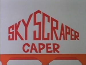 Skyscraper Caper (Film, Comedy): Reviews, Ratings, Cast and Crew - Rate ...