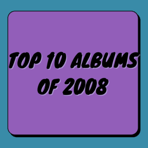 Top 10 Albums from 2008 - Rate Your Music