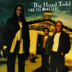Best Big Head Todd and the Monsters songs of all time - Rate Your Music