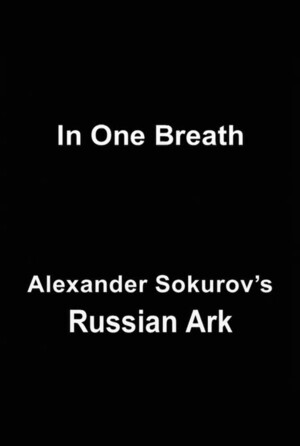 In One Breath: Alexander Sokurov's Russian Ark (Film, Movie Documentary ...