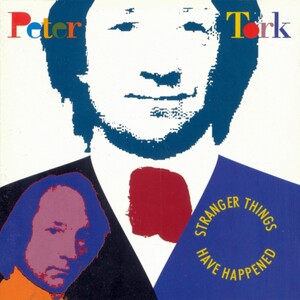 Peter Tork - Stranger Things Have Happened - Rate Your Music