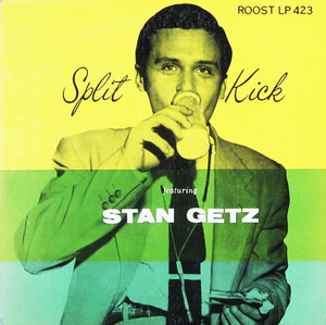 Stan Getz - Split Kick - Rate Your Music