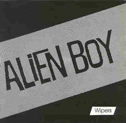 Alien Boy by Wipers (EP, Punk Rock): Reviews, Ratings, Credits, Song ...