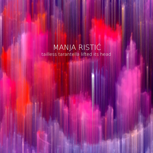 Tailless tarantella lifted its head by Manja Ristić (EP): Reviews ...