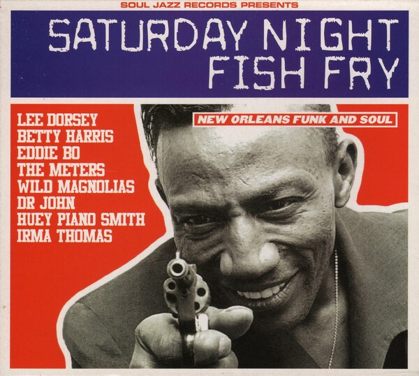 Saturday Night Fish Fry: New Orleans Funk and Soul by Various Artists ...