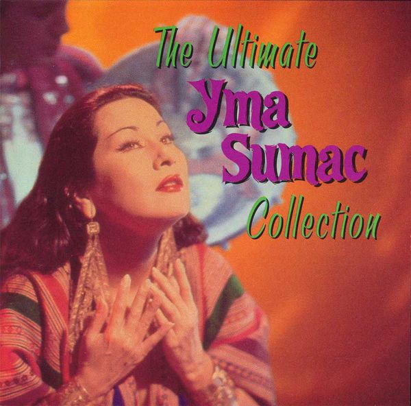 The Ultimate Yma Sumac Collection by Yma Sumac (Compilation, Exotica ...