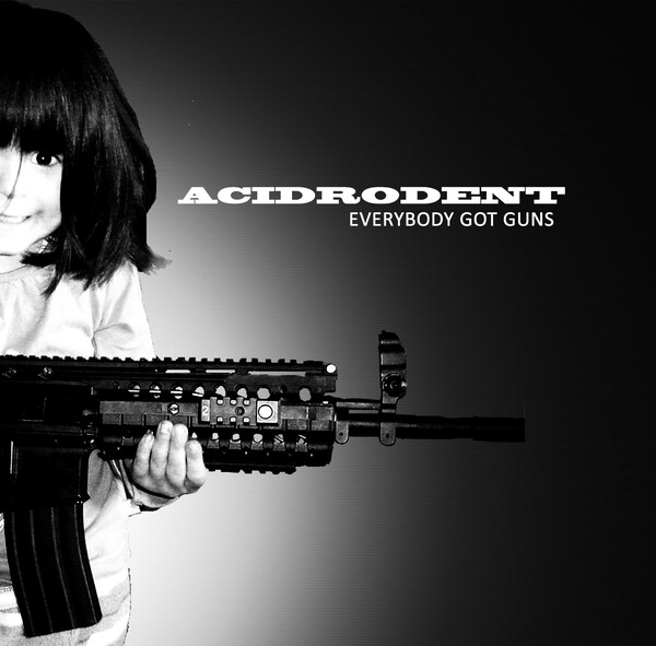 Everybody Got Guns by Acidrodent (EP): Reviews, Ratings, Credits, Song ...
