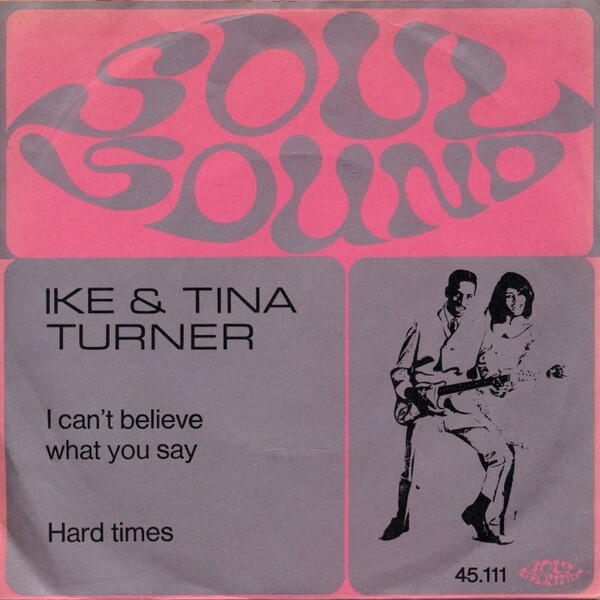 I Can't Believe What You Say / Hard Times by Ike & Tina Turner (Single ...