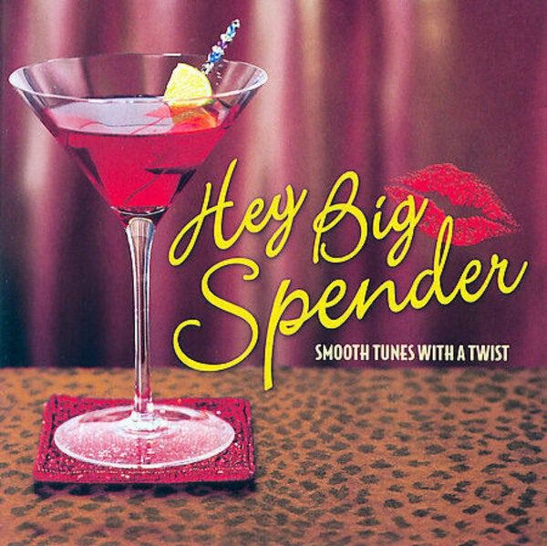Hey Big Spender: Smooth Tunes With a Twist by Janice Hagan (Album ...